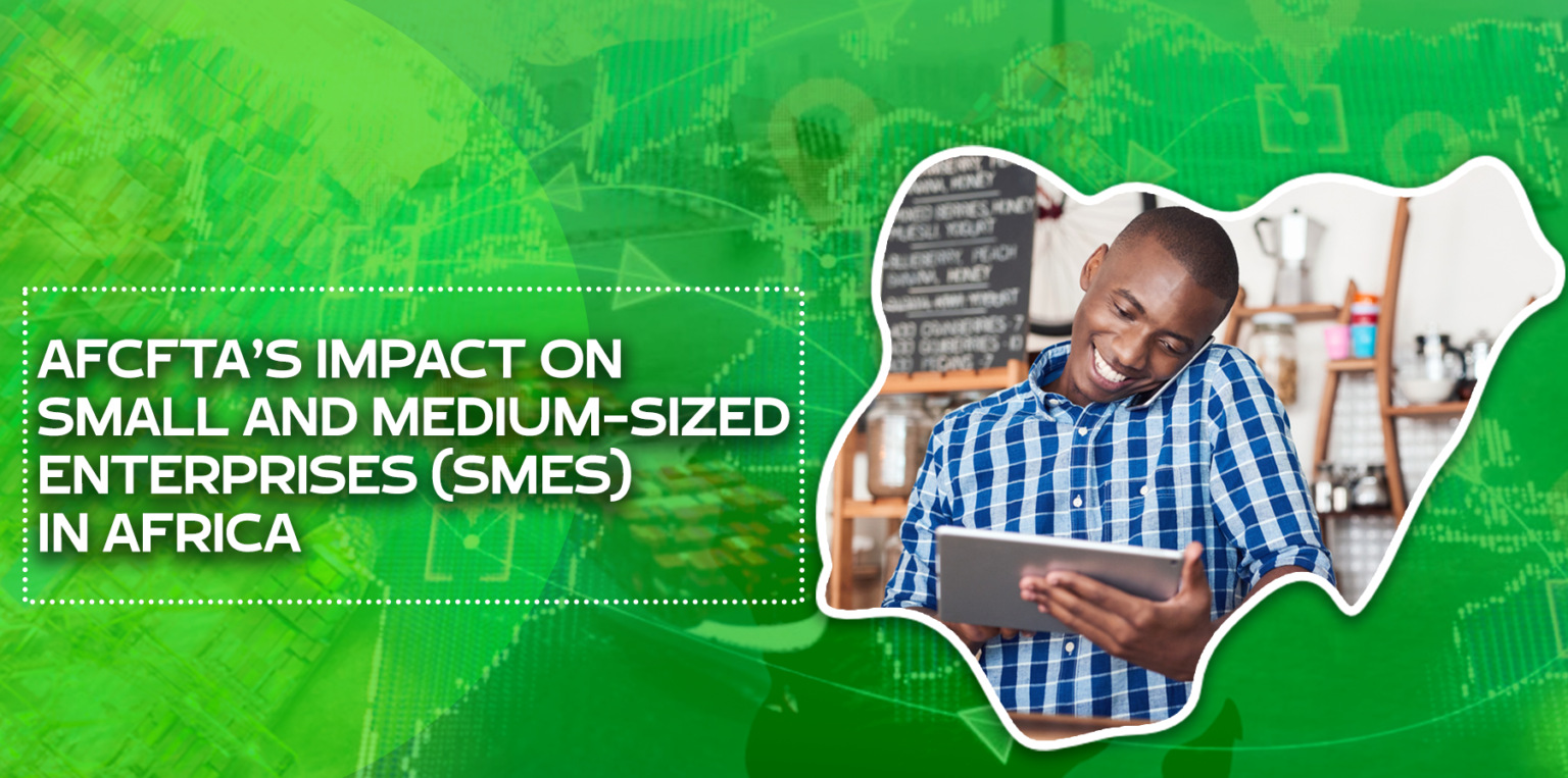 AfCFTA's Impact on Small and Medium-sized Enterprises (SMEs) in Africa ...