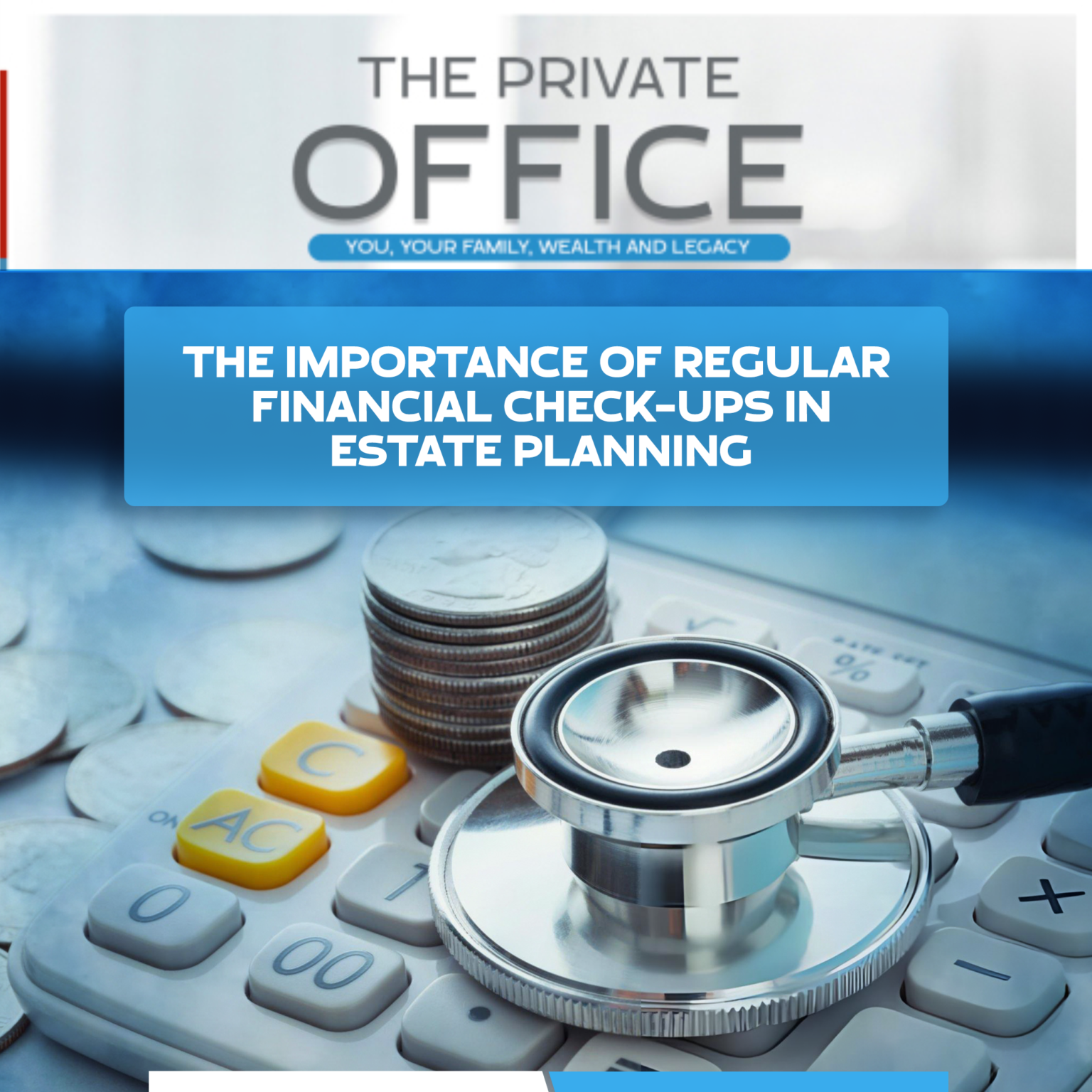 The Importance of Regular Financial Check-Ups in Estate Planning – 1st ...